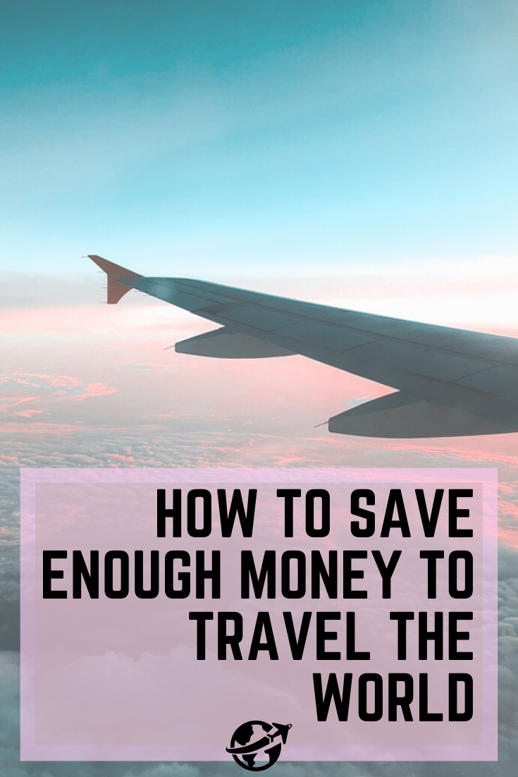 How I saved enough money to travel the world. - What Amy Says
